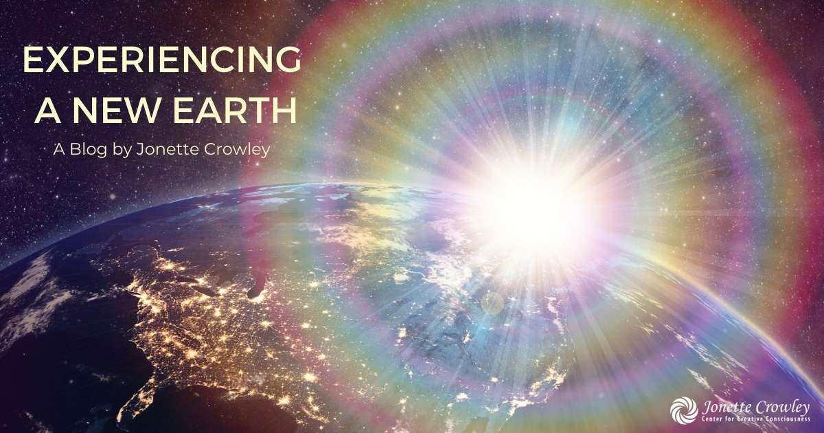 Experiencing the New Earth - Center for Creative Consciousness